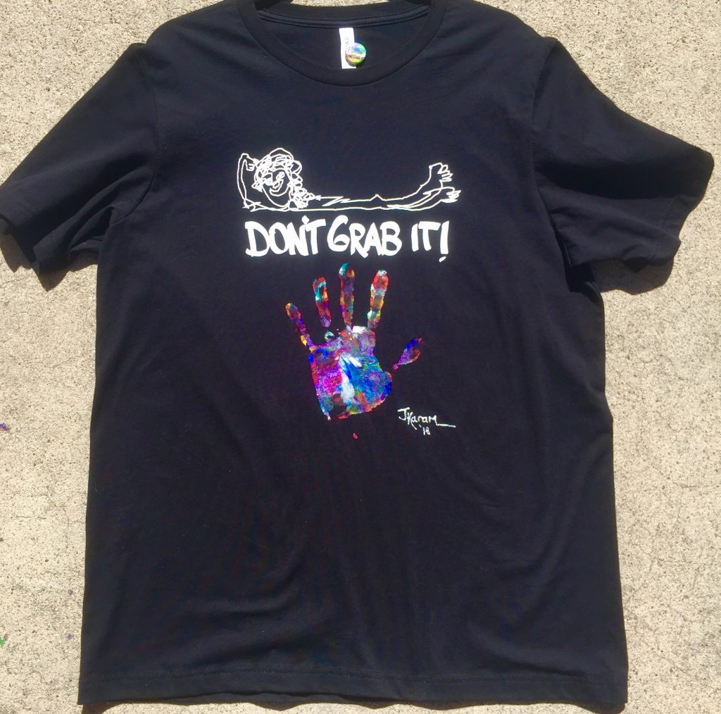 Don't Grab It Tee Shirts - Jann Karam